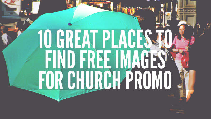 10 GREAT PLACES TO FIND FREE IMAGES FOR CHURCH PROMO // GUEST POST BY ...